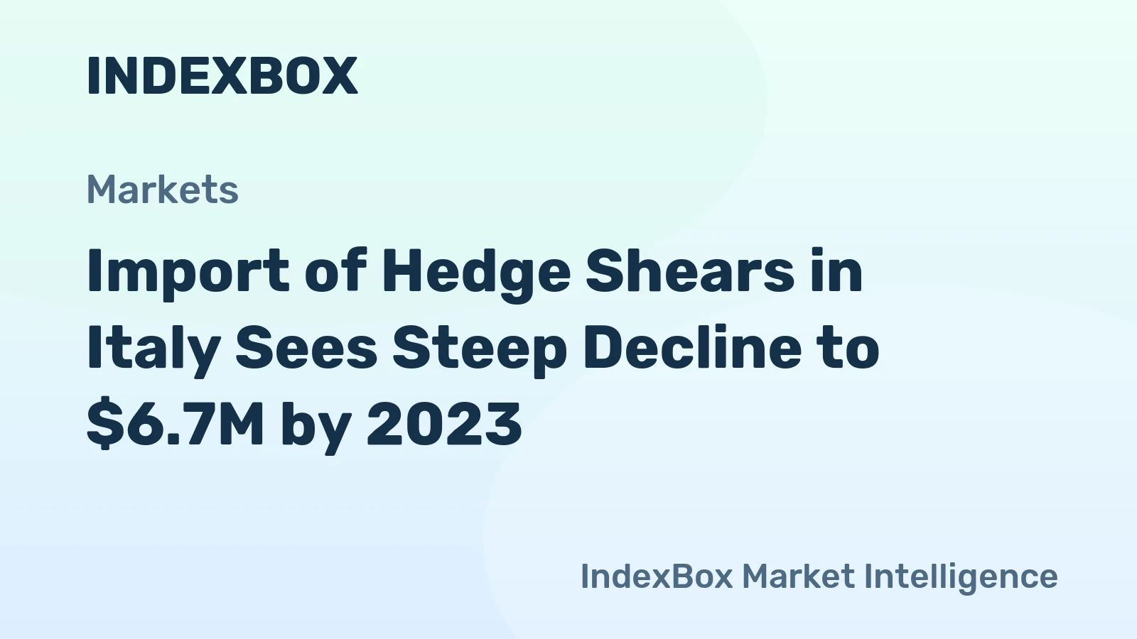 Import of Hedge Shears in Italy Sees Steep Decline to $6.7M by 2023