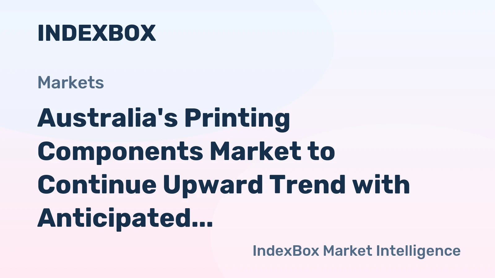 Australia's Printing Components Market to Continue Upward Trend with Anticipated CAGR of +0.2%
