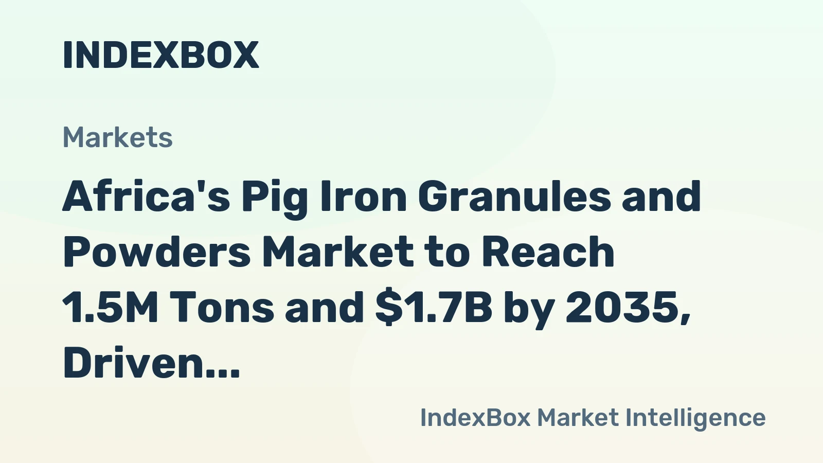Africa's Pig Iron Granules and Powders Market to Reach 1.5M Tons and $1.7B by 2035, Driven by Increasing Demand