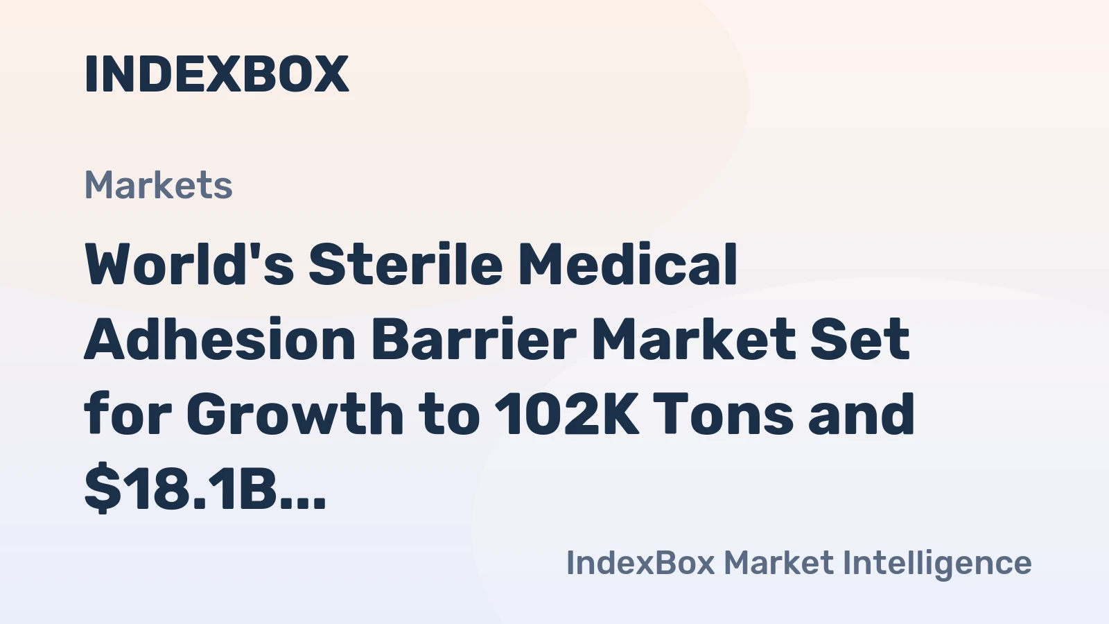 World's Sterile Medical Adhesion Barrier Market Set for Growth to 102K Tons and $18.1B