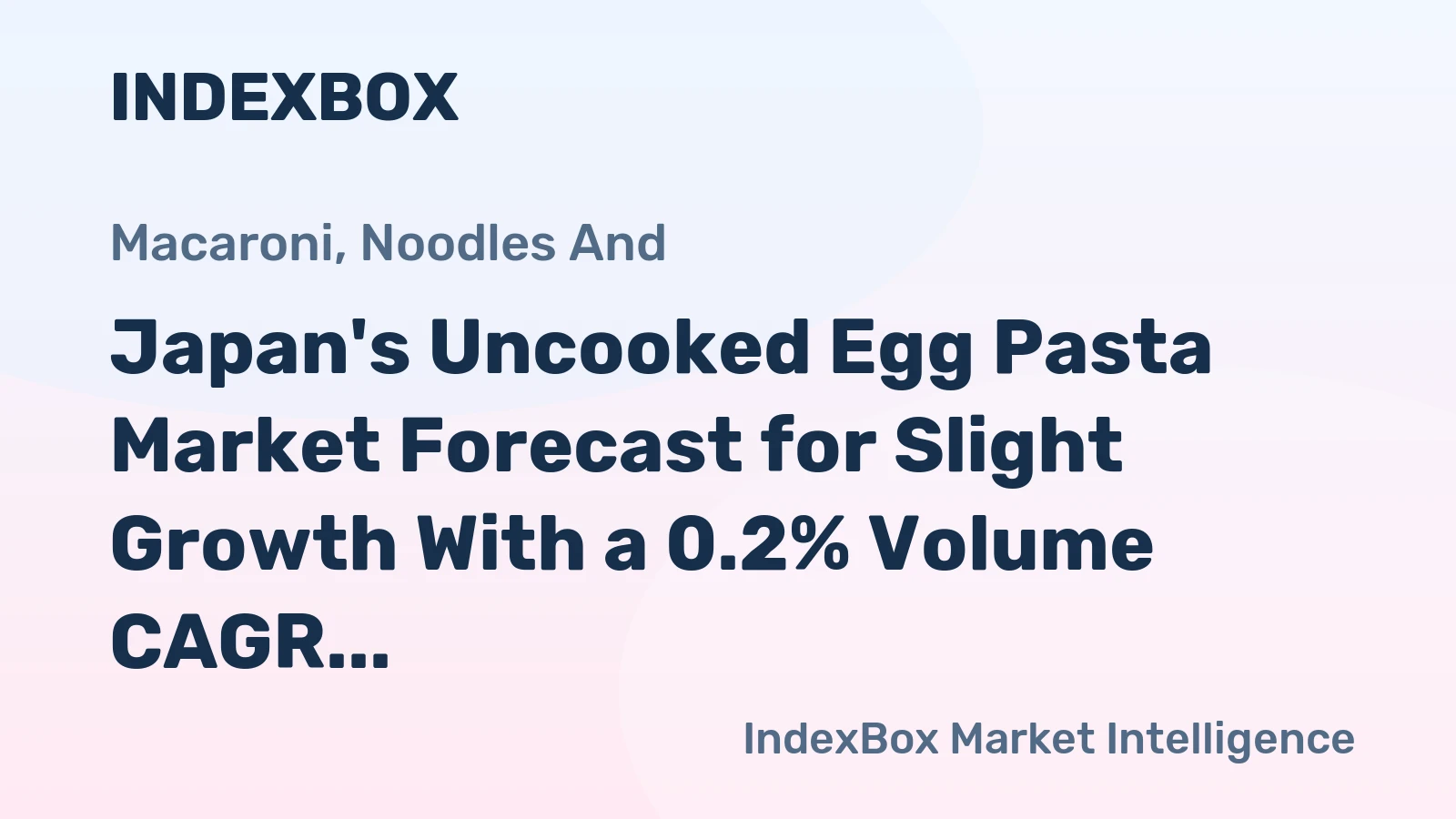 Japan's Uncooked Egg Pasta Market Forecast for Slight Growth With a 0.2% Volume CAGR