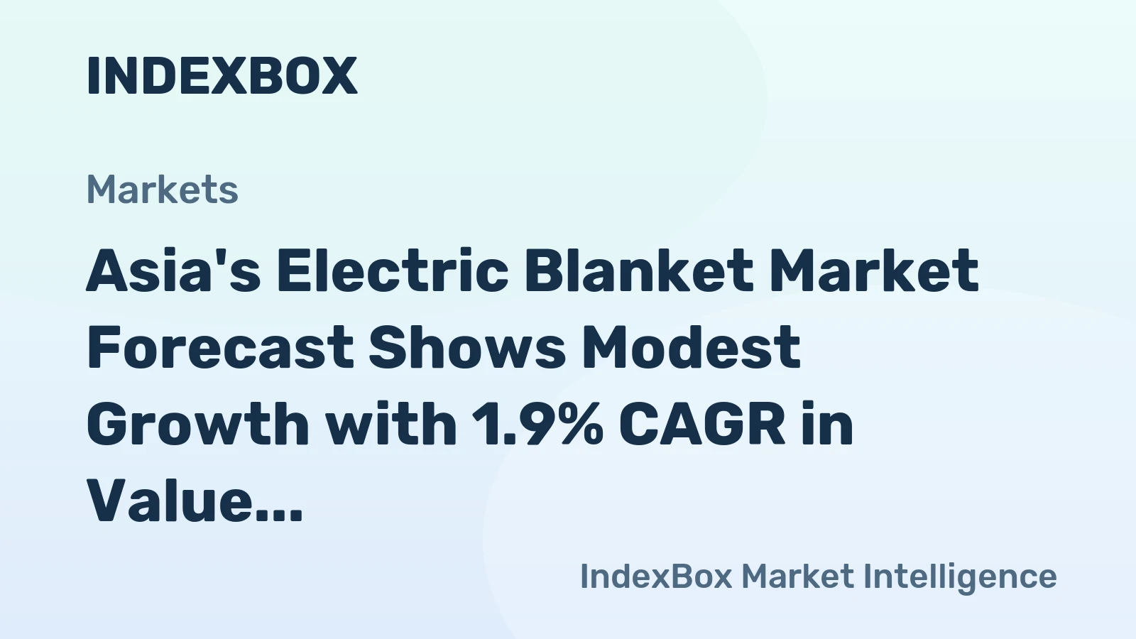 Asia's Electric Blanket Market Forecast Shows Modest Growth with 1.9% CAGR in Value