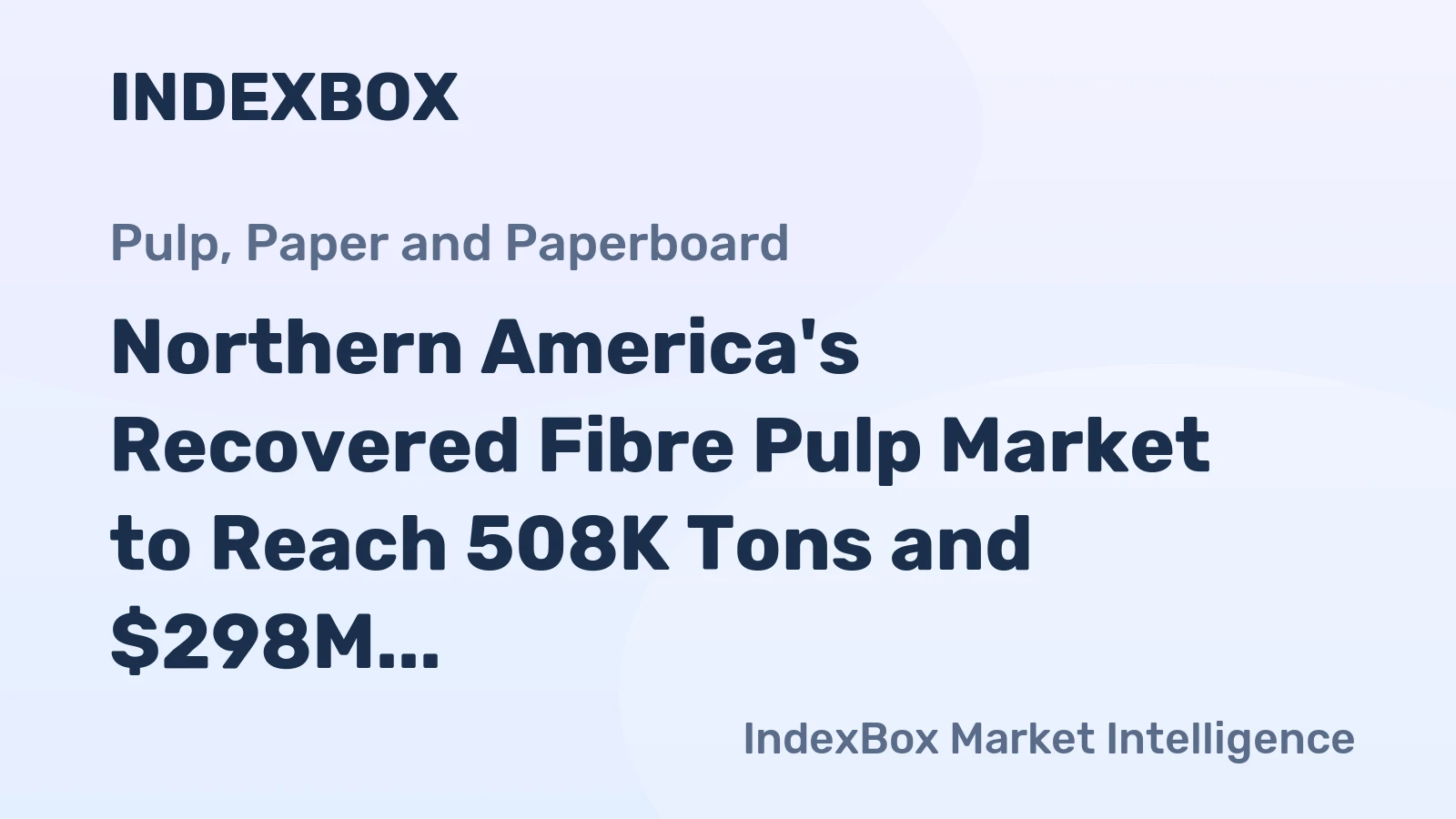 Northern America's Recovered Fibre Pulp Market to Reach 508K Tons and $298M by 2035