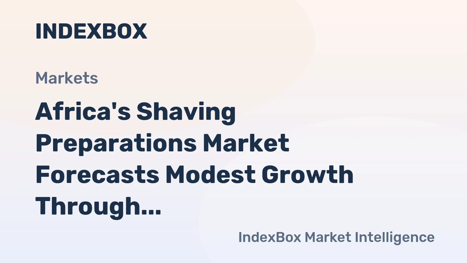Africa's Shaving Preparations Market Forecasts Modest Growth Through 2035