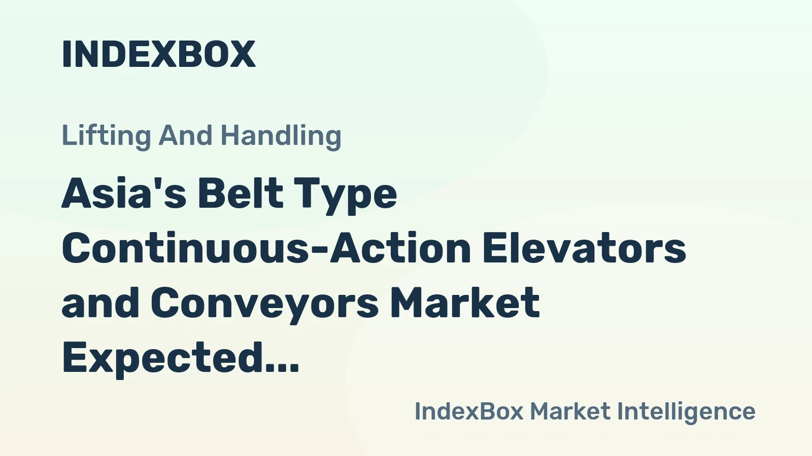Asia's Belt Type Continuous-Action Elevators and Conveyors Market Expected to Reach 945K Units and $7.5B by 2035