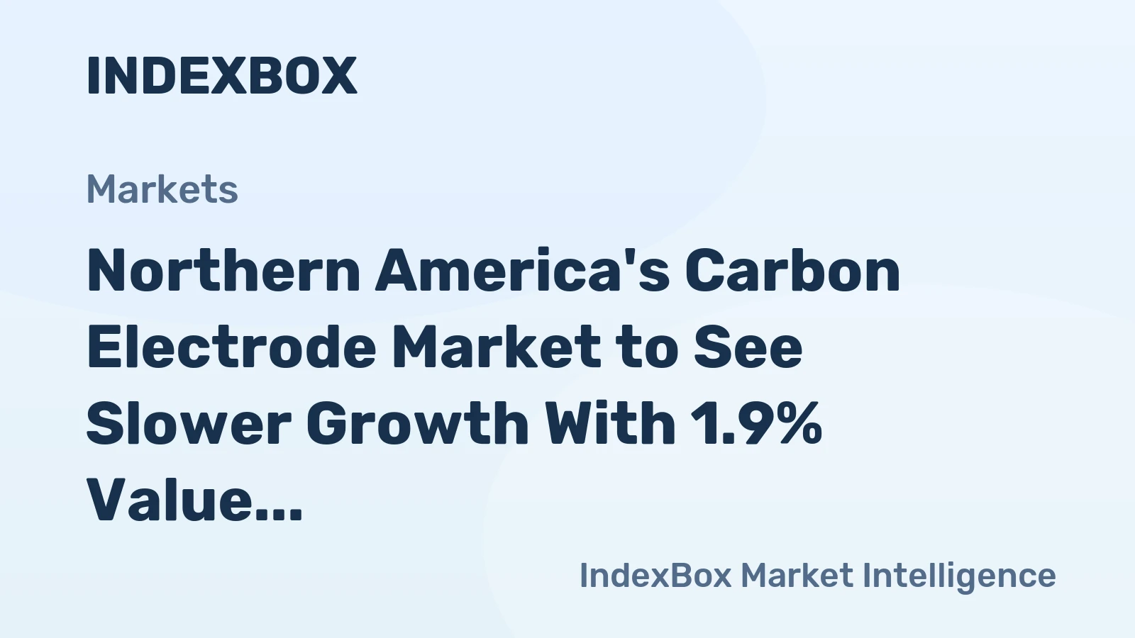 Northern America's Carbon Electrode Market to See Slower Growth With 1.9% Value CAGR