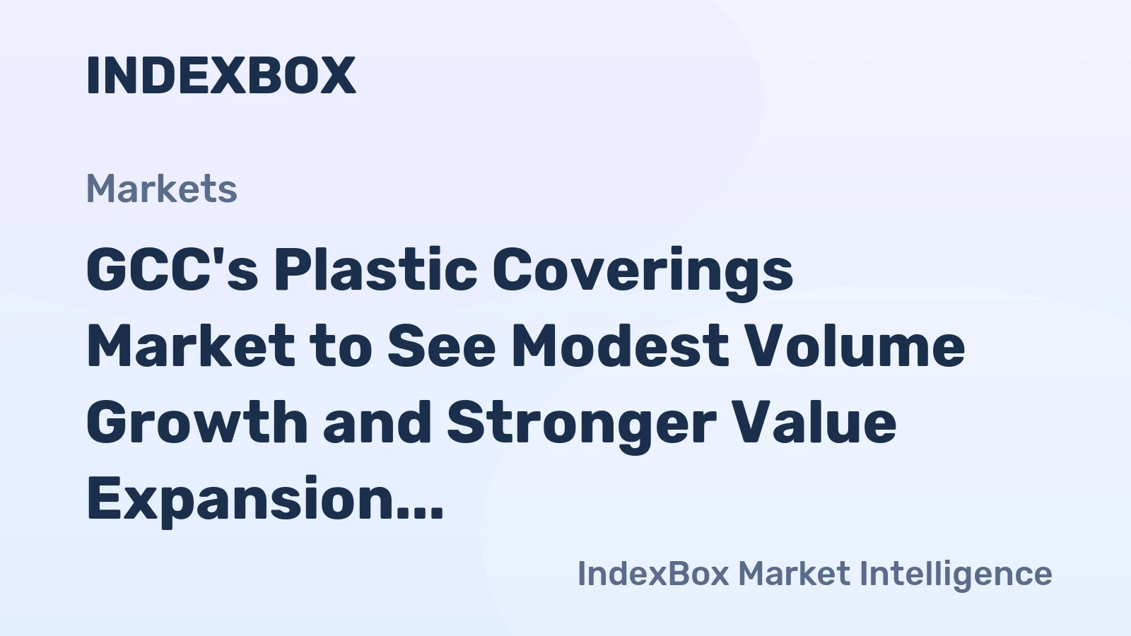 GCC's Plastic Coverings Market to See Modest Volume Growth and Stronger Value Expansion