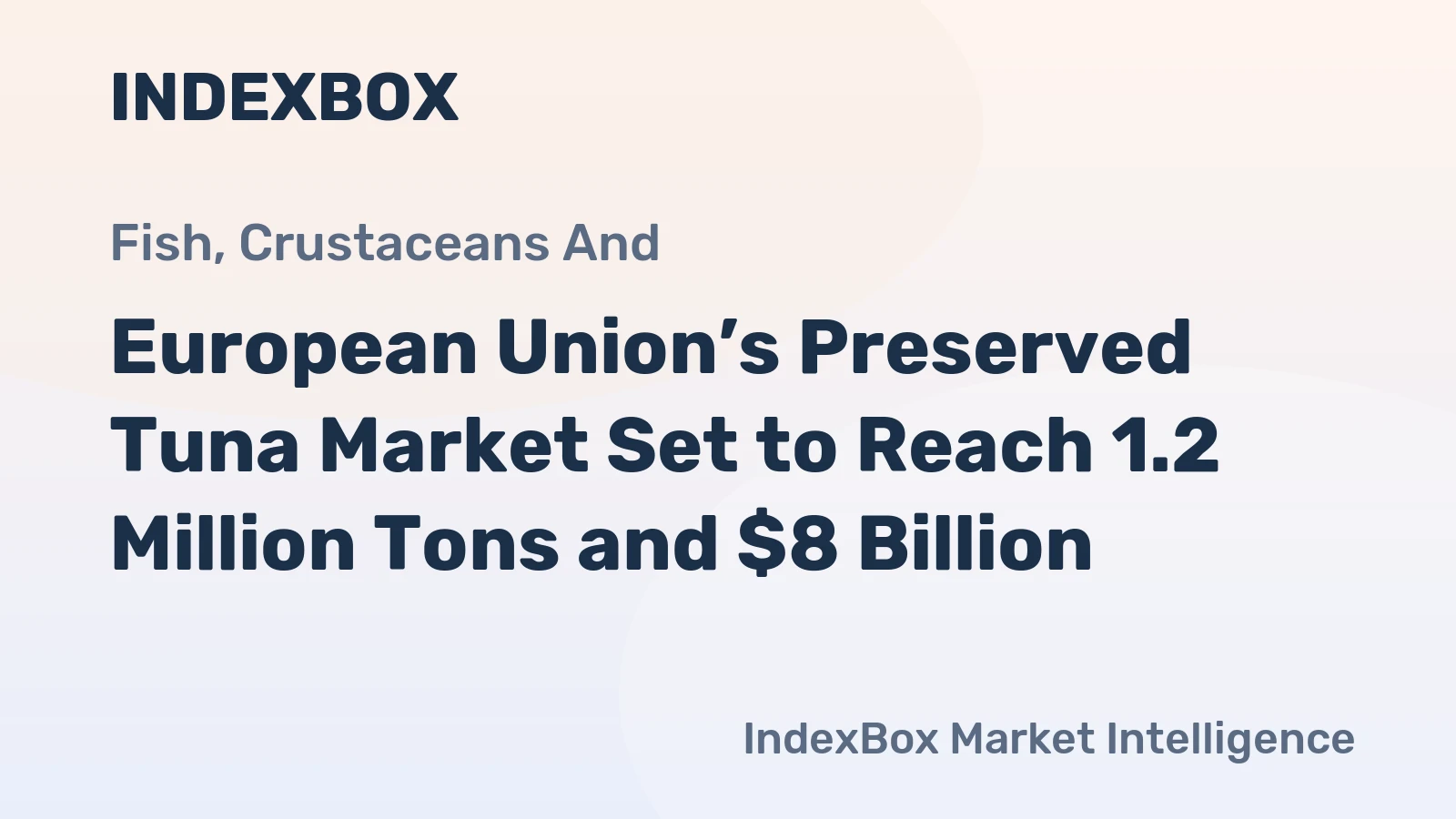 European Union’s Preserved Tuna Market Set to Reach 1.2 Million Tons and $8 Billion