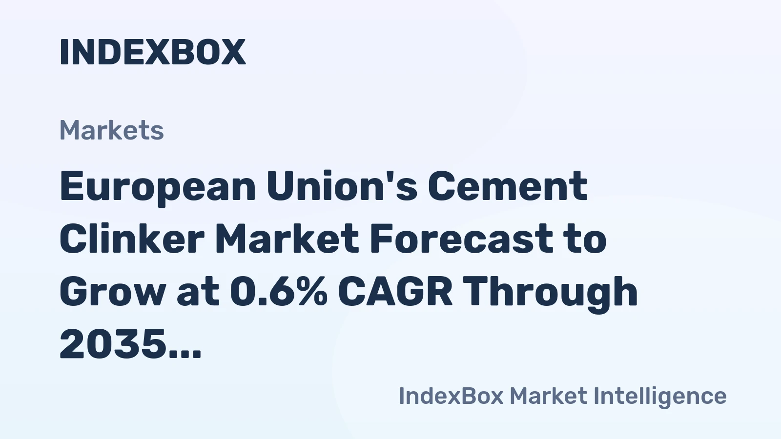 European Union's Cement Clinker Market Forecast to Grow at 0.6% CAGR Through 2035