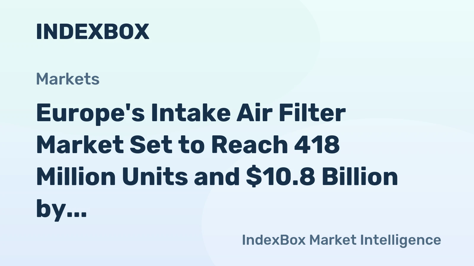 Europe's Intake Air Filter Market Set to Reach 418 Million Units and $10.8 Billion by 2035