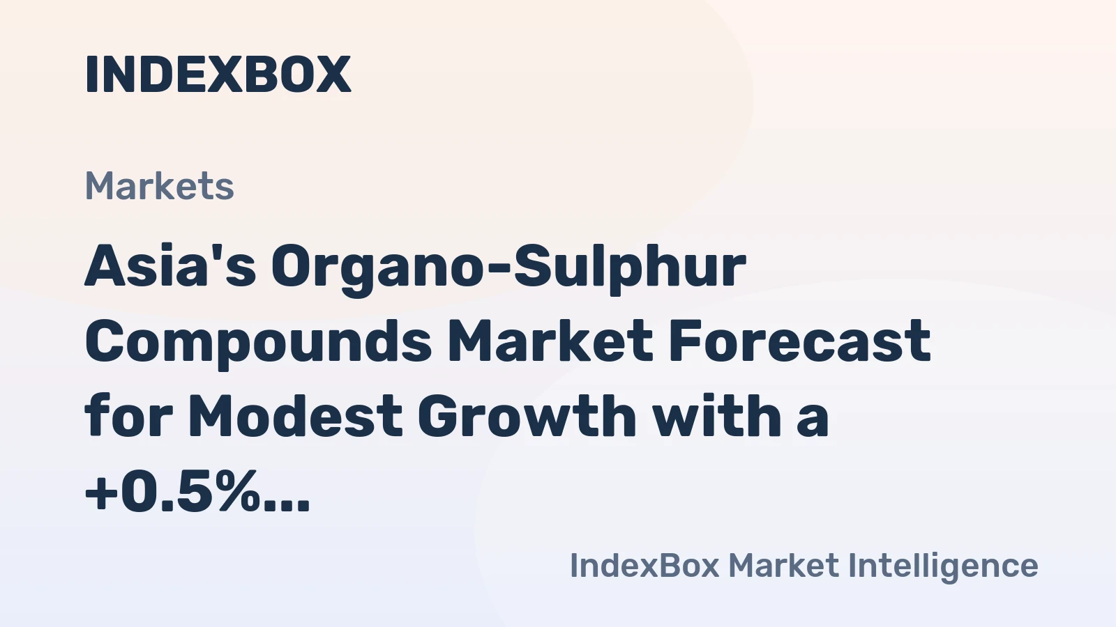 Asia's Organo-Sulphur Compounds Market Forecast for Modest Growth with a +0.5% CAGR