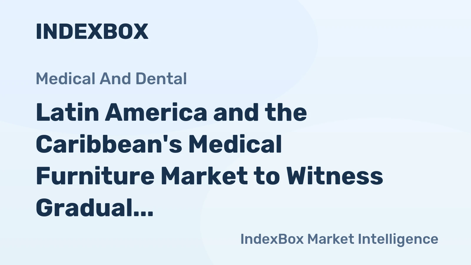 Latin America and the Caribbean's Medical Furniture Market to Witness Gradual Growth with CAGR of +0.5%