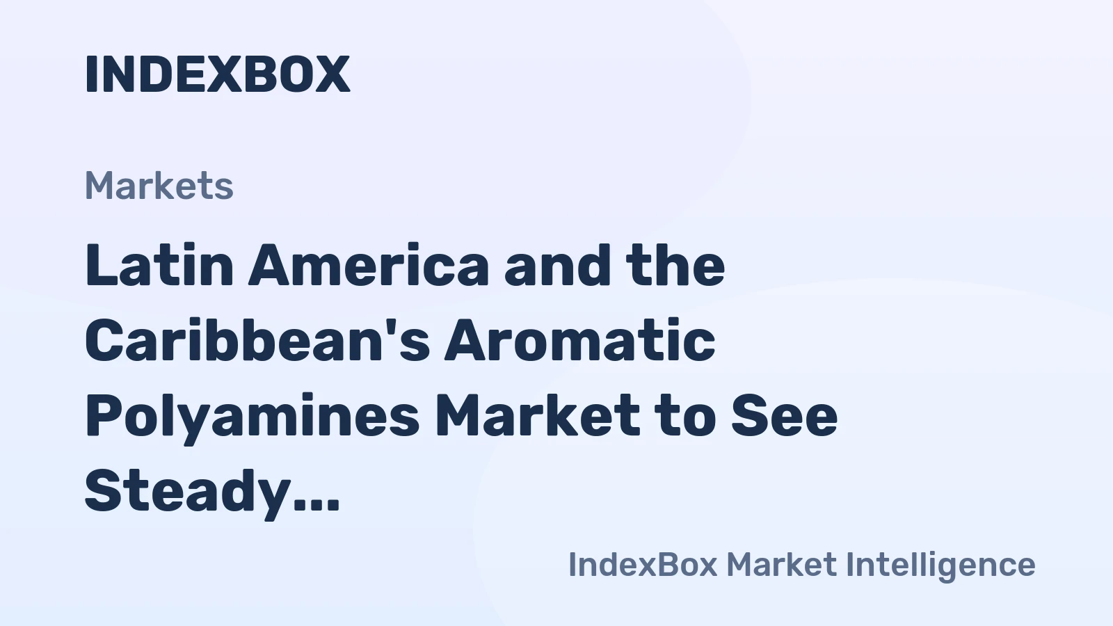 Latin America and the Caribbean's Aromatic Polyamines Market to See Steady Growth With a +1.2% Volume CAGR
