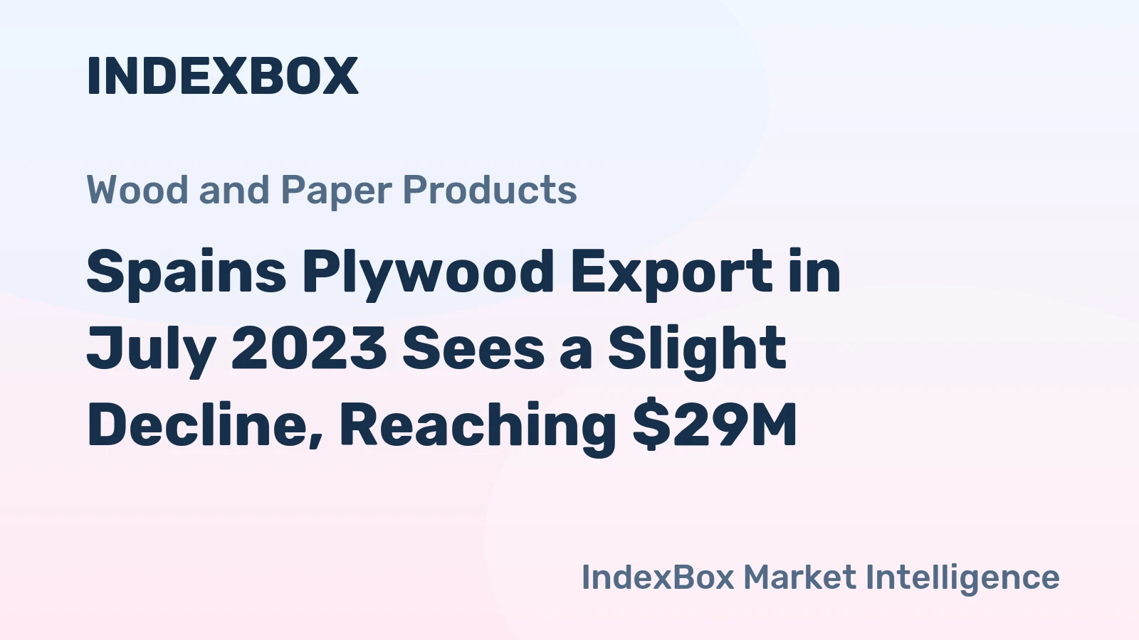 Spains Plywood Export in July 2023 Sees a Slight Decline, Reaching $29M.