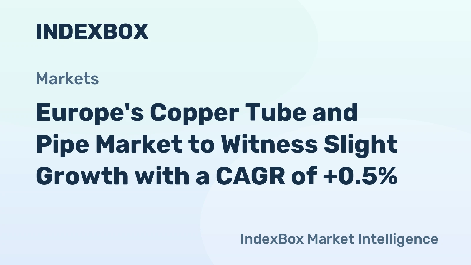 Europe's Copper Tube and Pipe Market to Witness Slight Growth with a CAGR of +0.5%