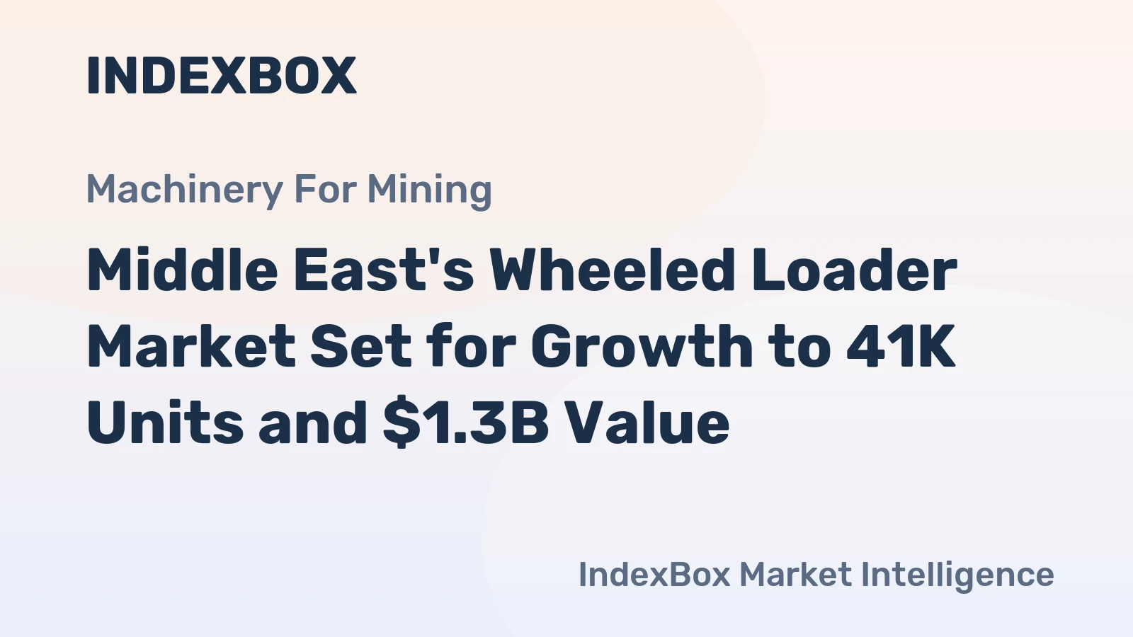 Middle East's Wheeled Loader Market Set for Growth to 41K Units and $1.3B Value