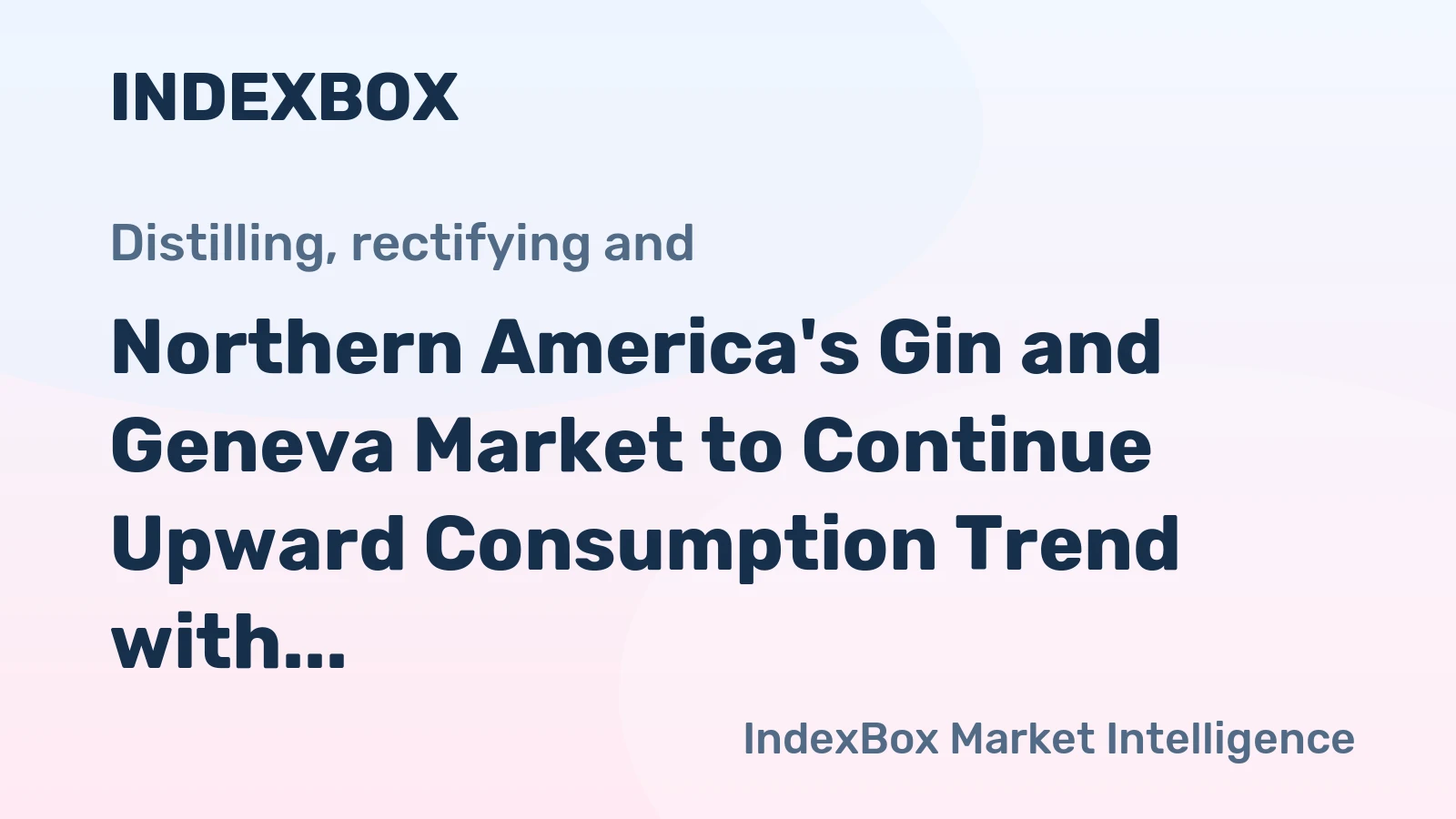 Northern America's Gin and Geneva Market to Continue Upward Consumption Trend with +0.8% CAGR