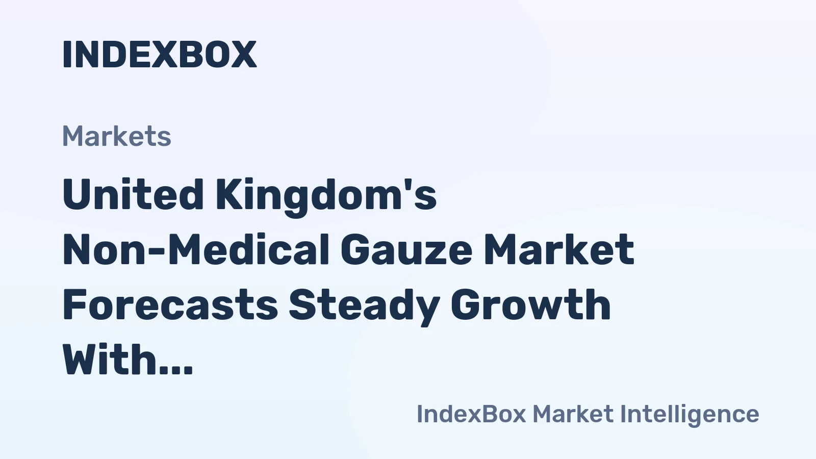 United Kingdom's Non-Medical Gauze Market Forecasts Steady Growth With a 1.6% CAGR in Value