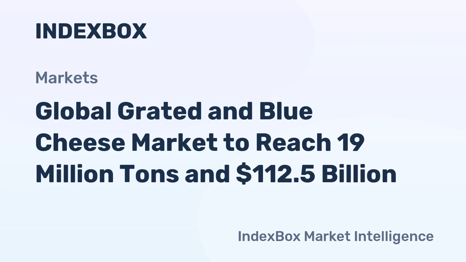 Global Grated and Blue Cheese Market to Reach 19 Million Tons and $112.5 Billion