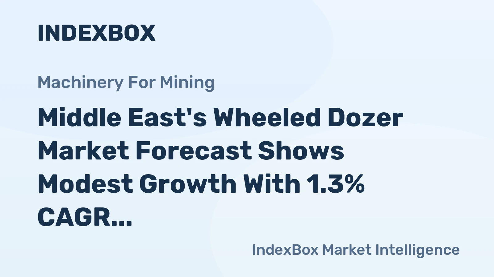 Middle East's Wheeled Dozer Market Forecast Shows Modest Growth With 1.3% CAGR