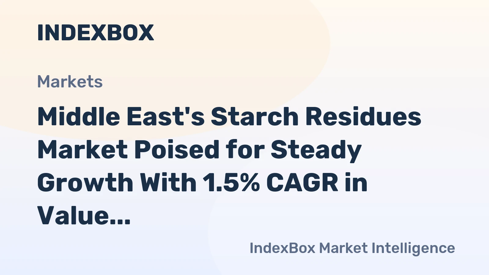 Middle East's Starch Residues Market Poised for Steady Growth With 1.5% CAGR in Value