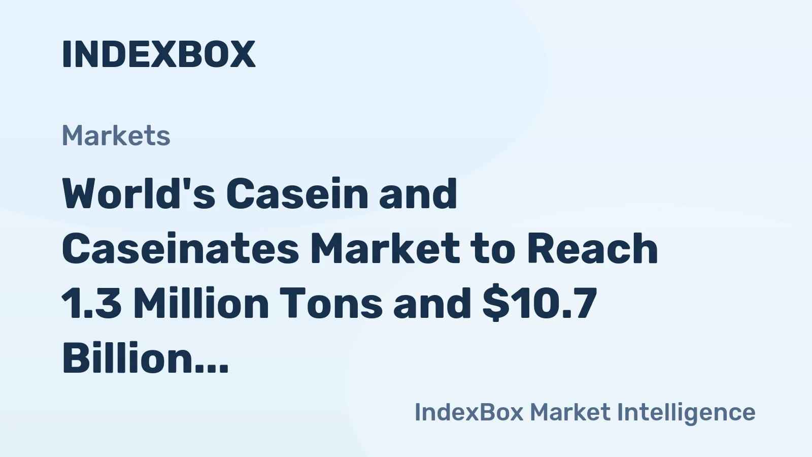 World's Casein and Caseinates Market to Reach 1.3 Million Tons and $10.7 Billion by 2035