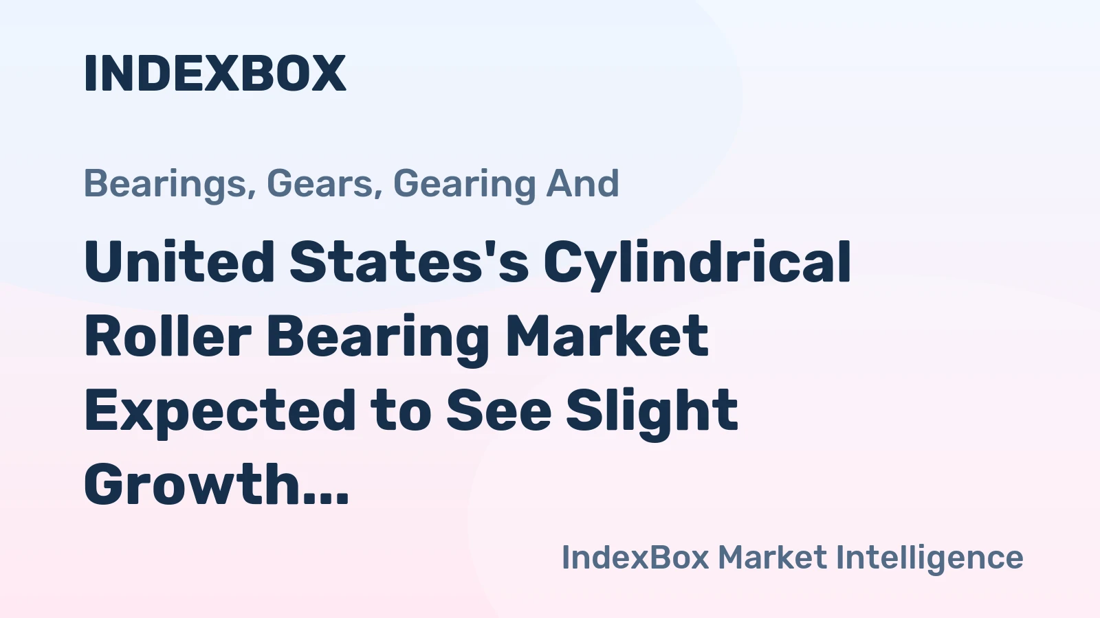 United States's Cylindrical Roller Bearing Market Expected to See Slight Growth with +0.1% CAGR