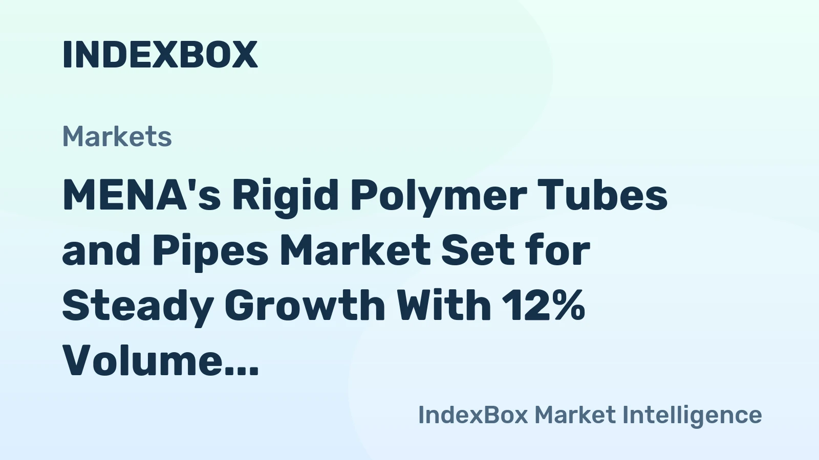 MENA's Rigid Polymer Tubes and Pipes Market Set for Steady Growth With 12% Volume CAGR Through 2035