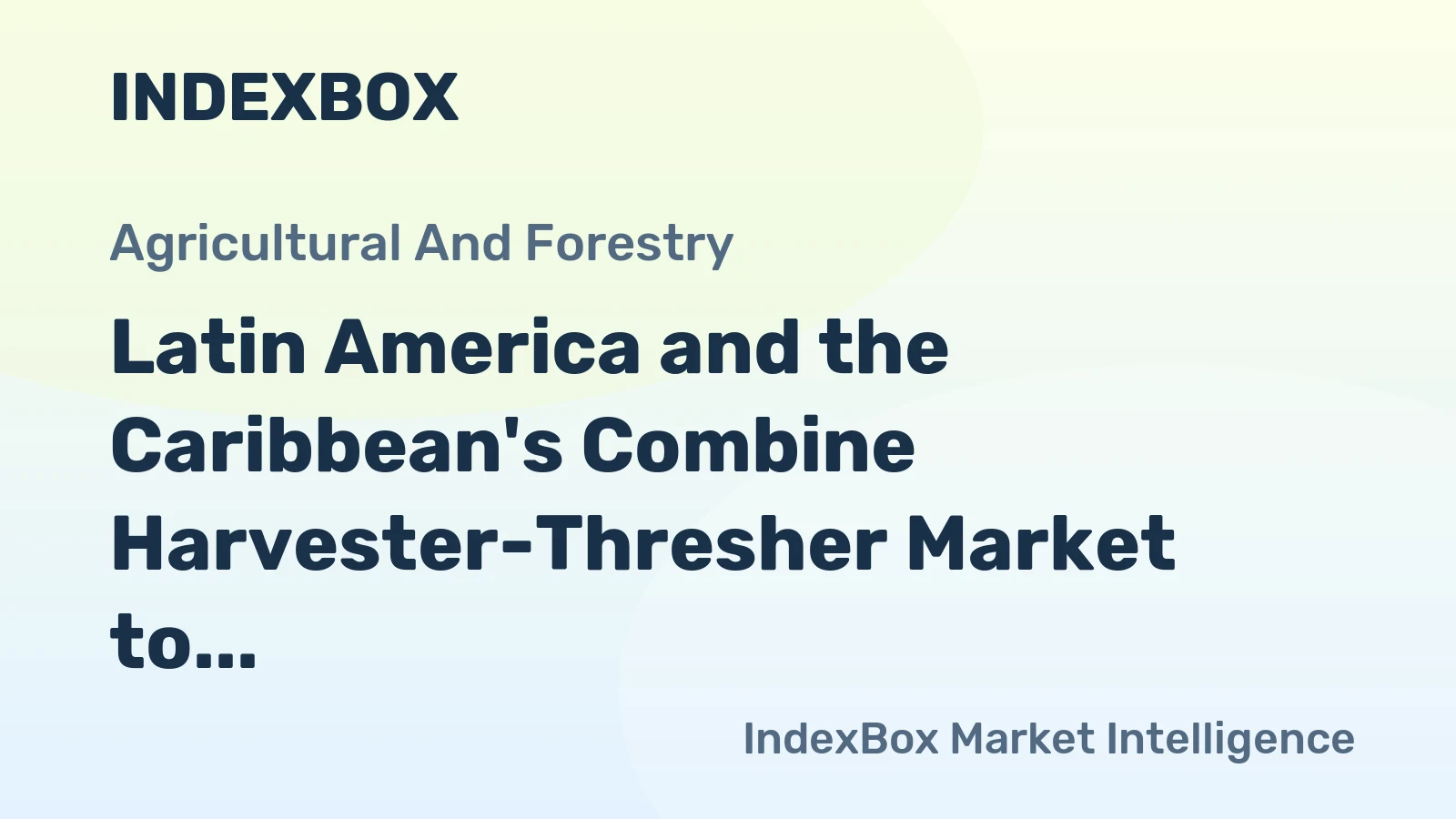 Latin America and the Caribbean's Combine Harvester-Thresher Market to Reach 17K Units and $2B by 2035