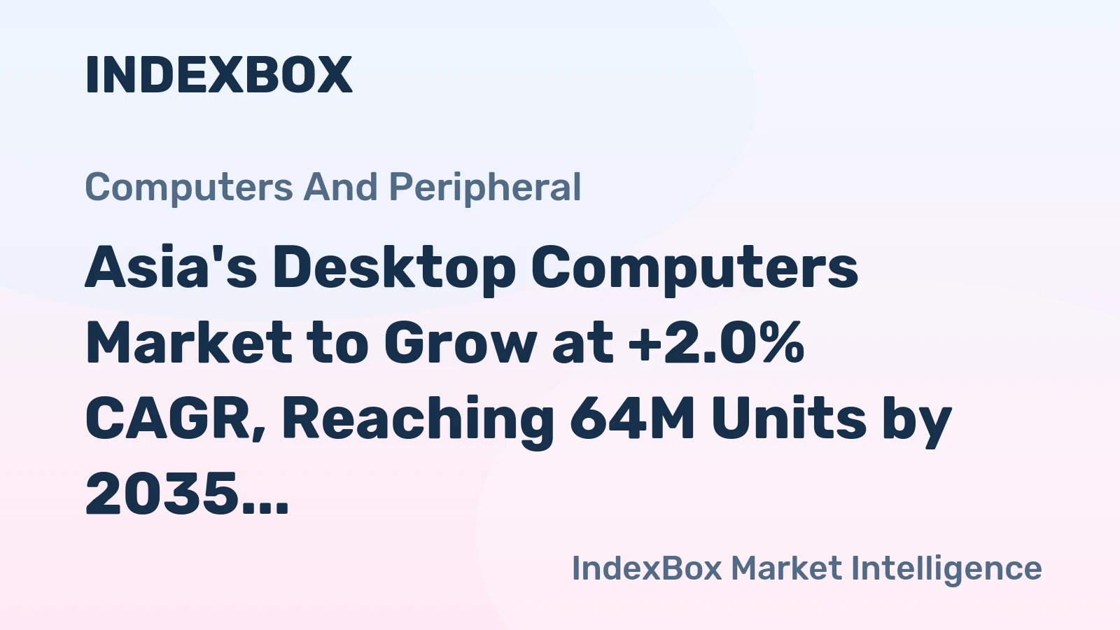Asia's Desktop Computers Market to Grow at +2.0% CAGR, Reaching 64M Units by 2035