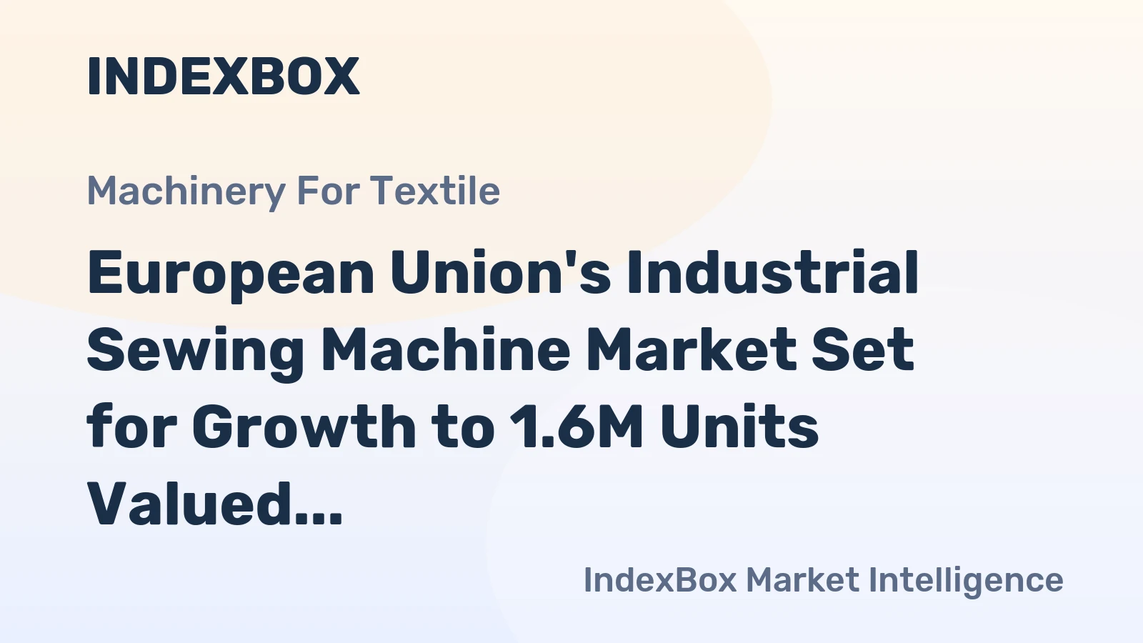 European Union's Industrial Sewing Machine Market Set for Growth to 1.6M Units Valued at $2.3B by 2035
