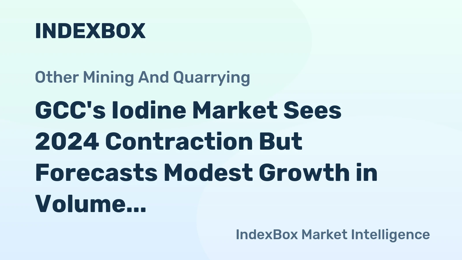 GCC's Iodine Market Sees 2024 Contraction But Forecasts Modest Growth in Volume and Value