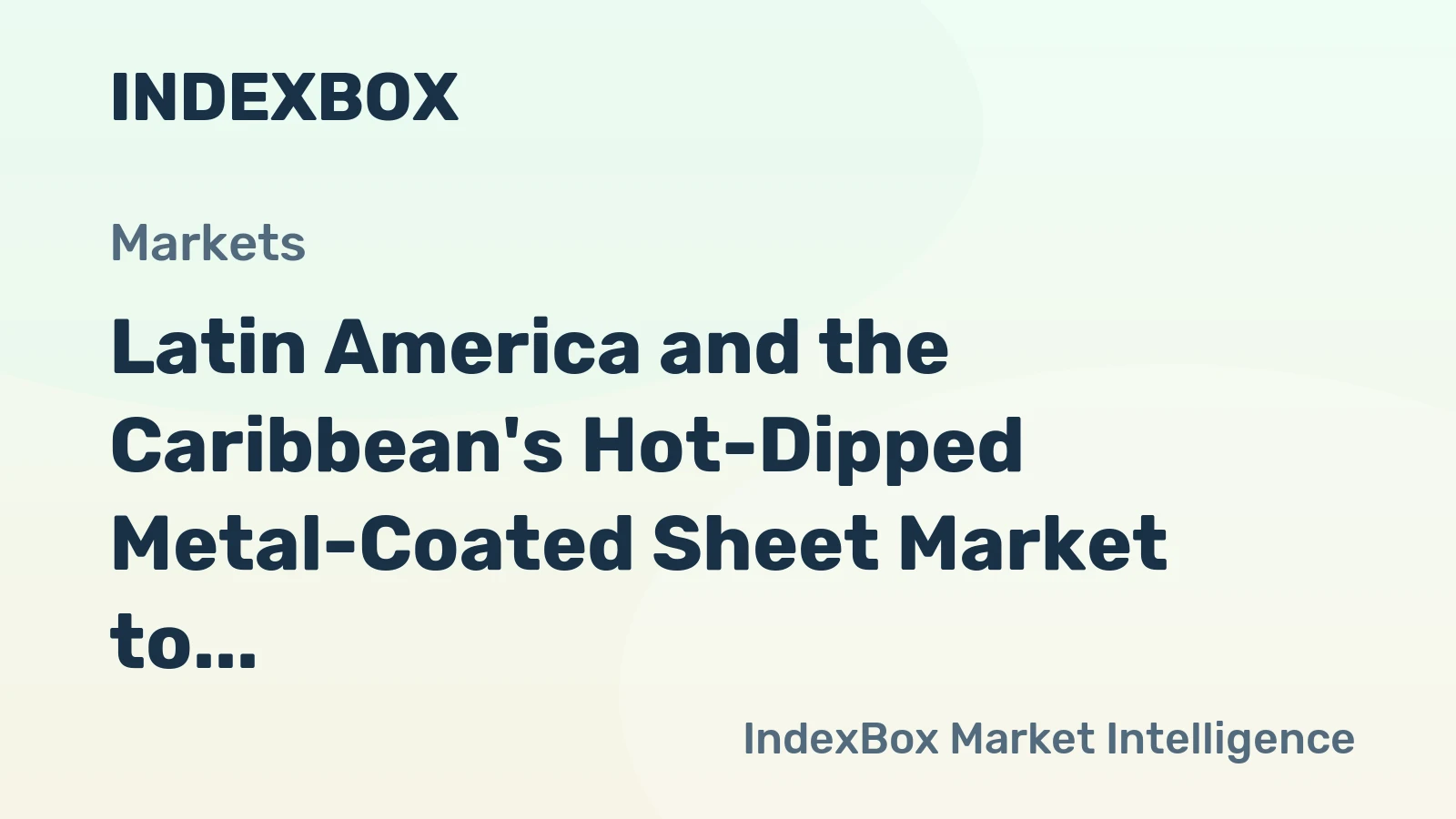 Latin America and the Caribbean's Hot-Dipped Metal-Coated Sheet Market to See Modest Growth With a +0.5% Volume CAGR Through 2035