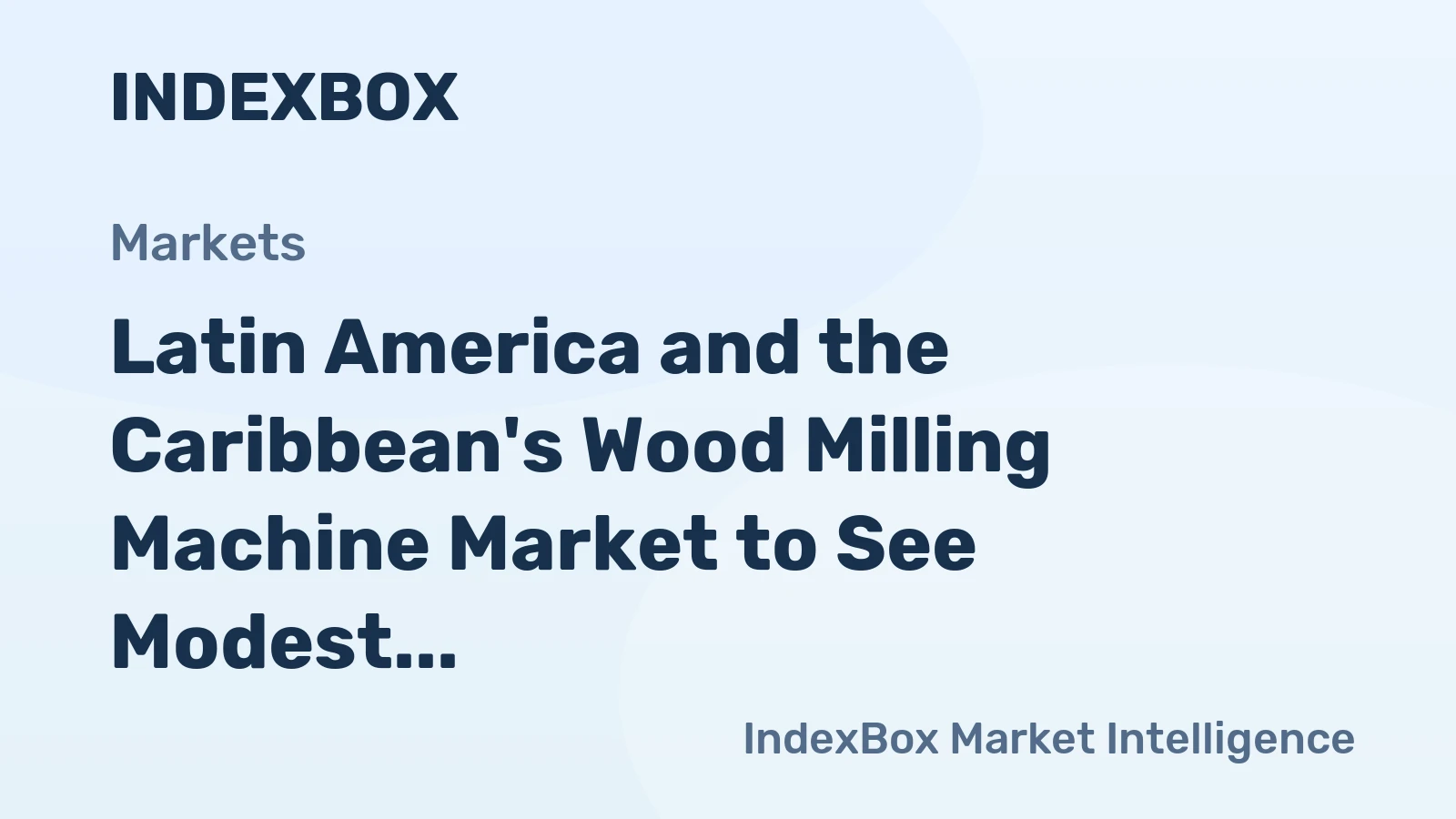 Latin America and the Caribbean's Wood Milling Machine Market to See Modest Growth With a 1.9% Value CAGR Through 2035