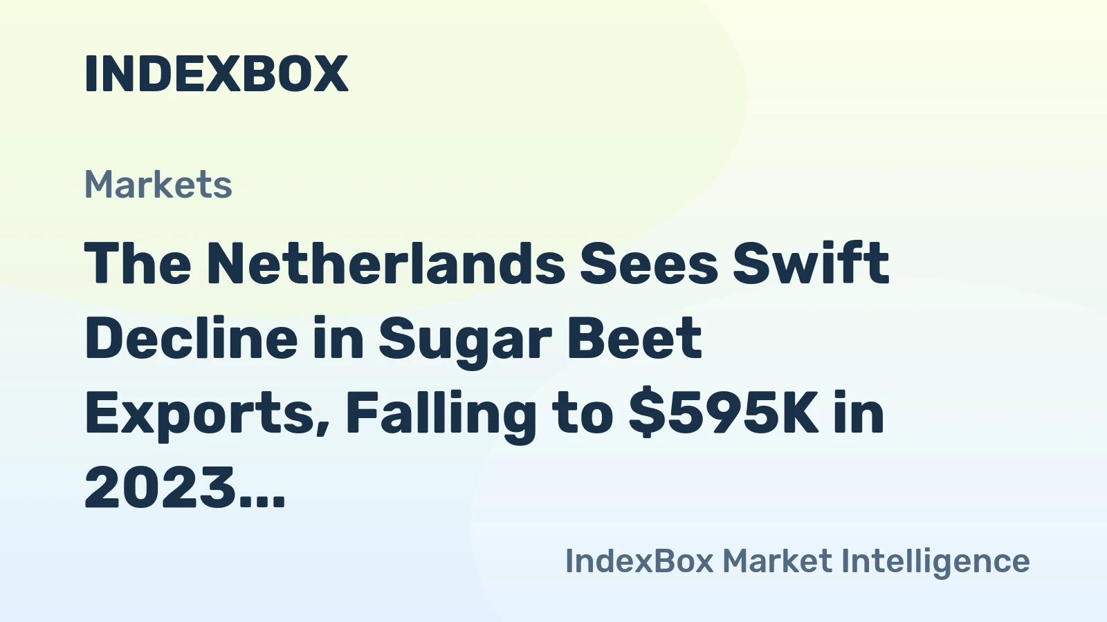 The Netherlands Sees Swift Decline in Sugar Beet Exports, Falling to $595K in 2023