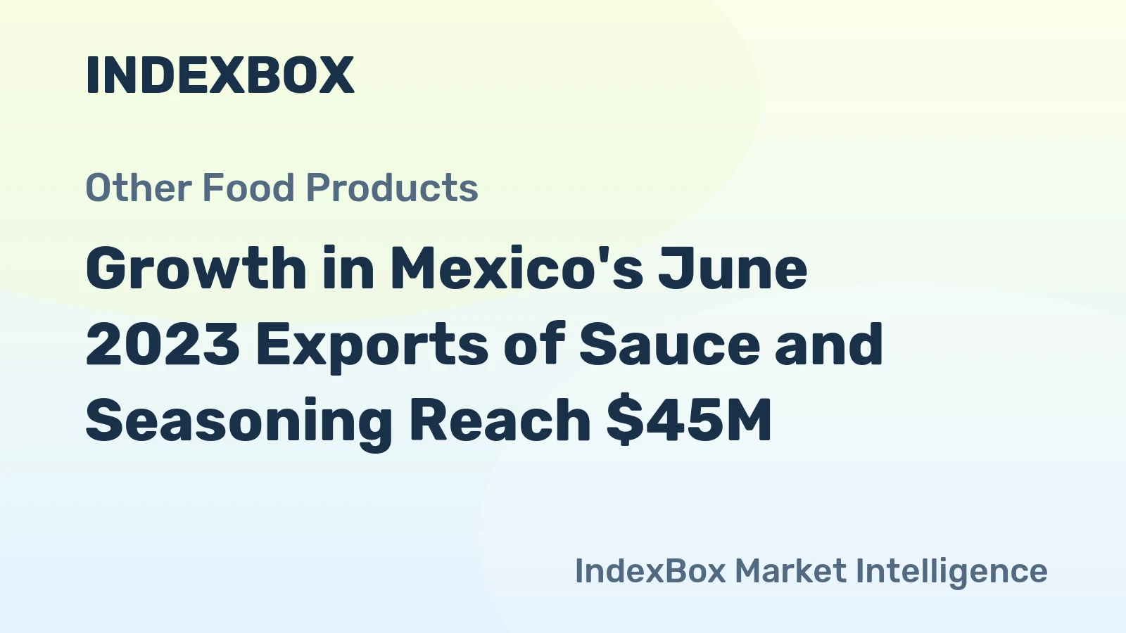 Growth in Mexico's June 2023 Exports of Sauce and Seasoning Reach $45M