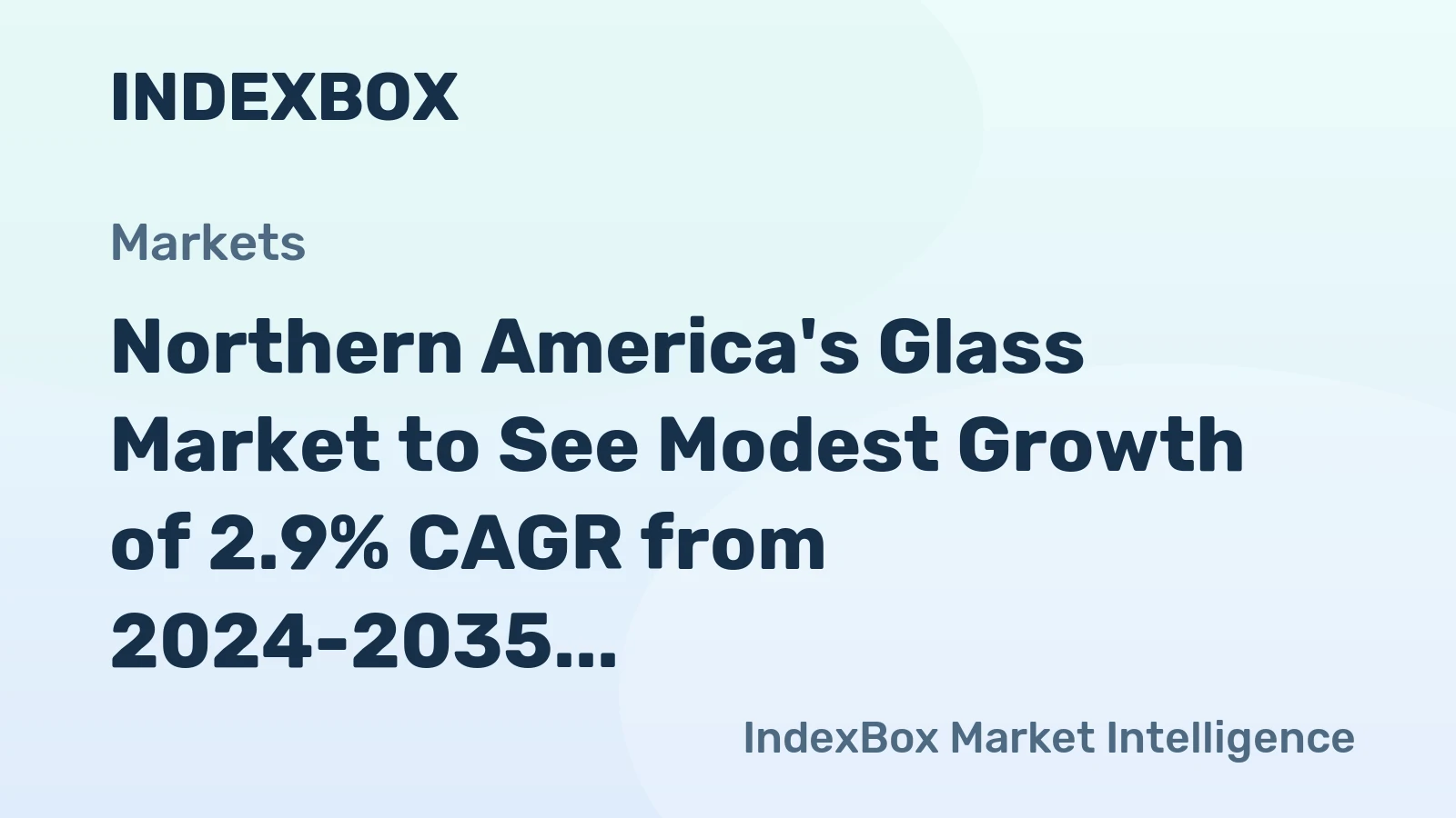 Northern America's Glass Market to See Modest Growth of 2.9% CAGR from 2024-2035