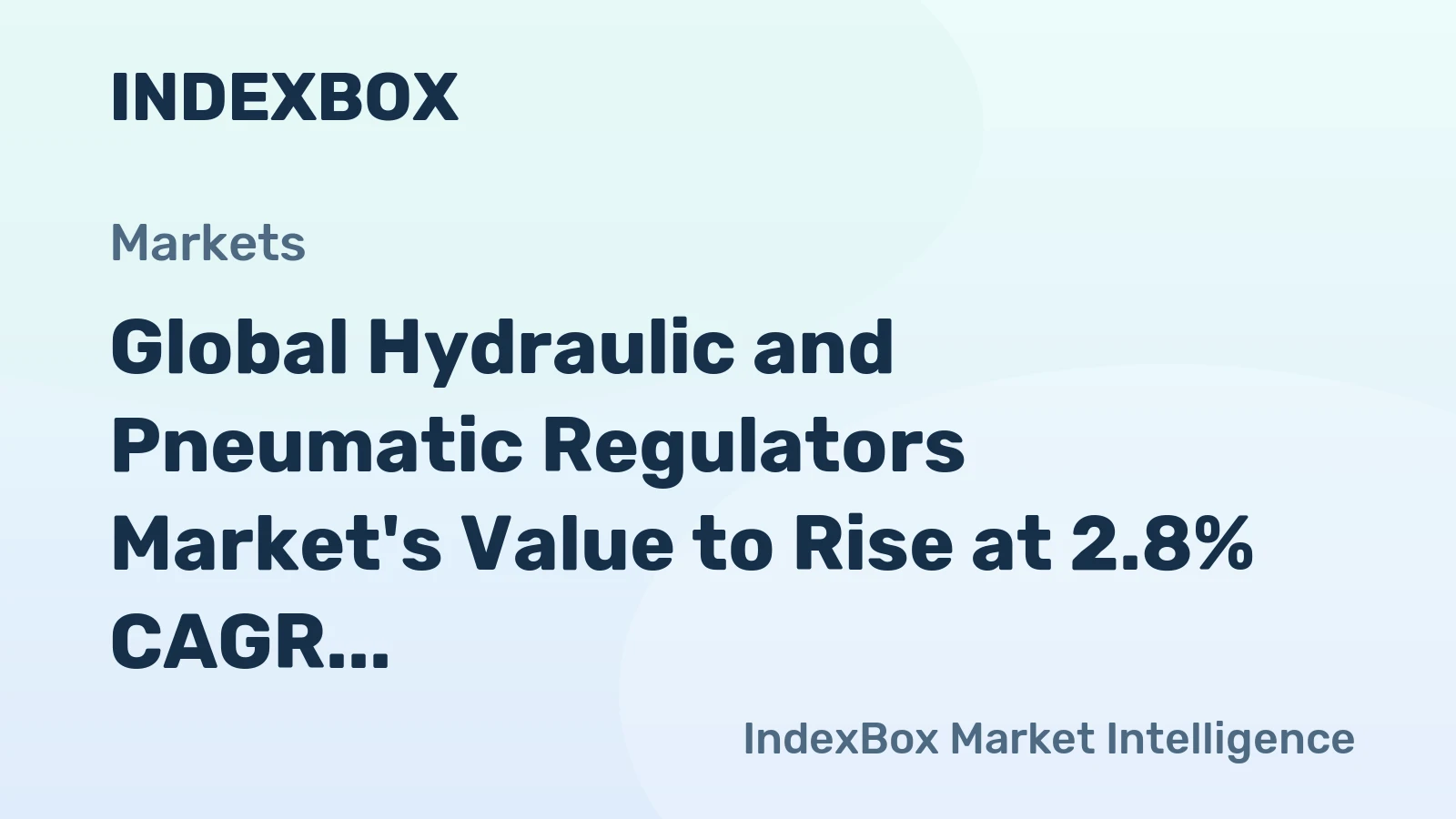 Global Hydraulic and Pneumatic Regulators Market's Value to Rise at 2.8% CAGR Through 2035