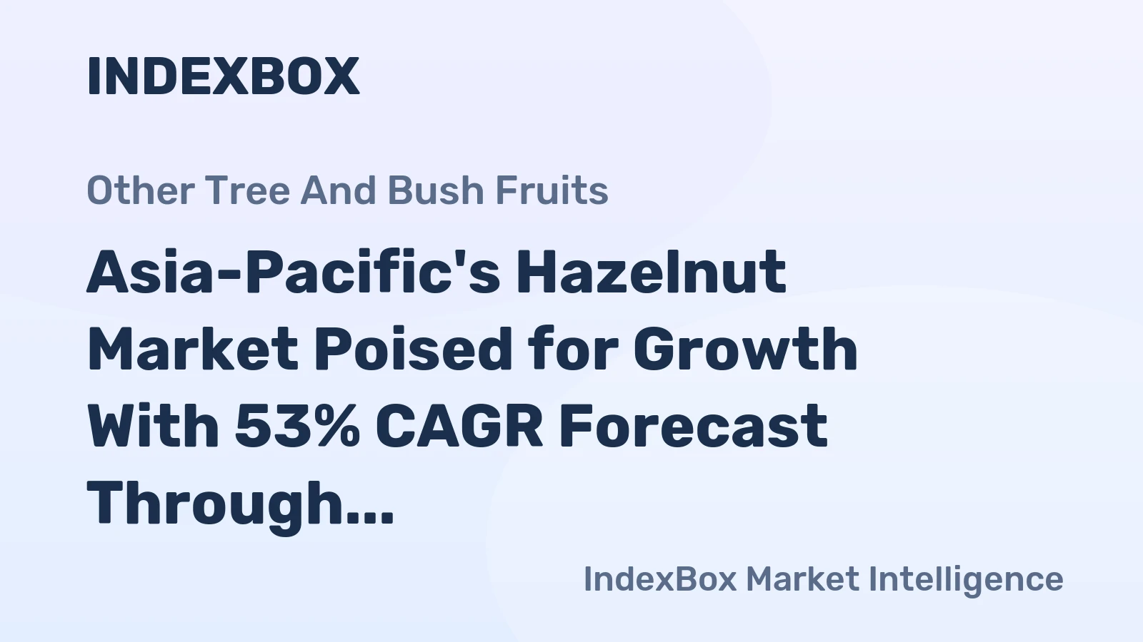 Asia-Pacific's Hazelnut Market Poised for Growth With 53% CAGR Forecast Through 2035