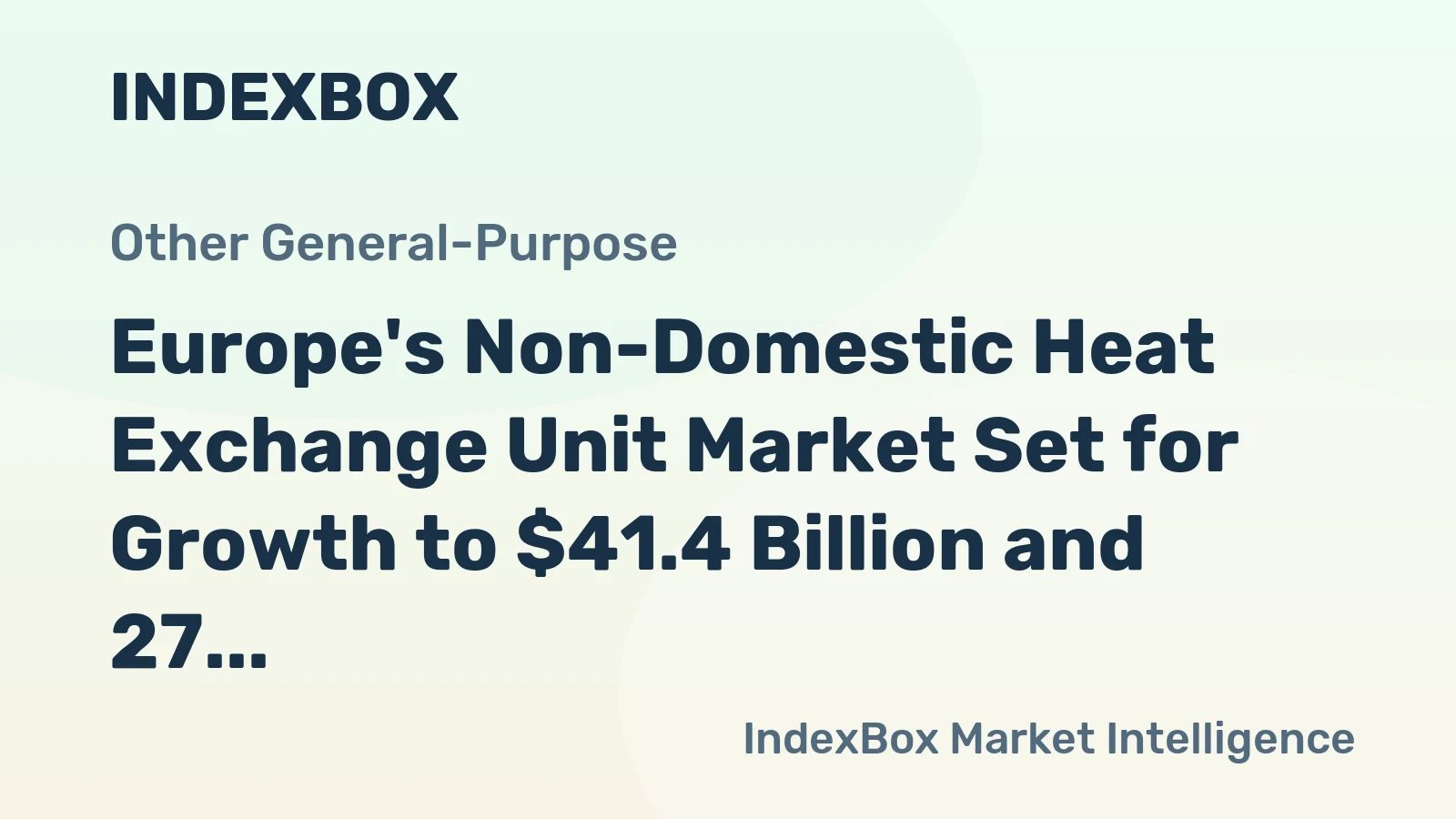Europe's Non-Domestic Heat Exchange Unit Market Set for Growth to $41.4 Billion and 27 Million Units by 2035