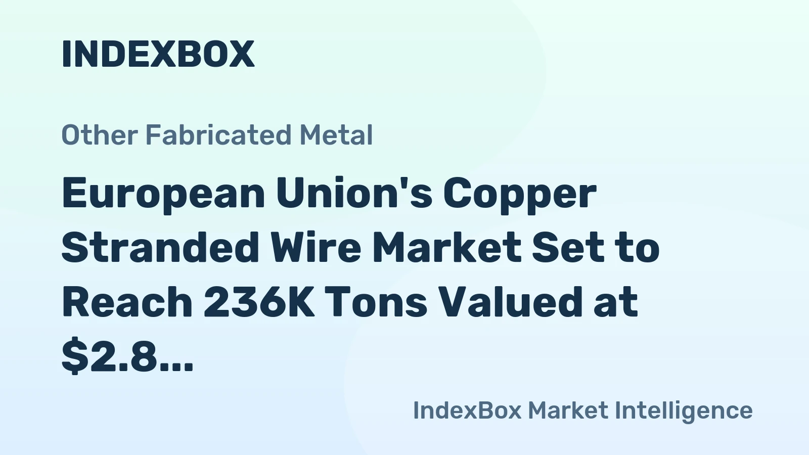 European Union's Copper Stranded Wire Market Set to Reach 236K Tons Valued at $2.8 Billion