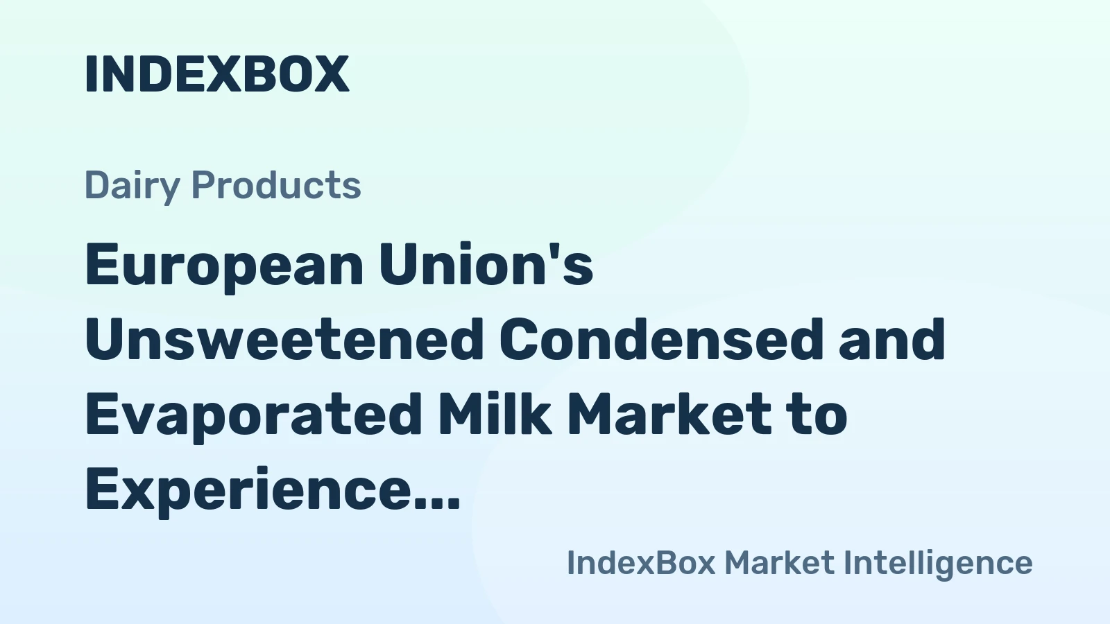 European Union's Unsweetened Condensed and Evaporated Milk Market to Experience Slight Growth with +0.6% CAGR Over Next Decade