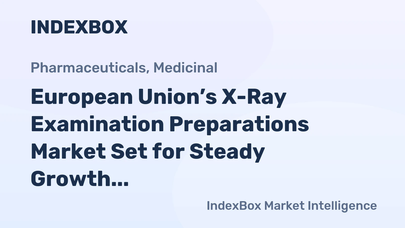 European Union’s X-Ray Examination Preparations Market Set for Steady Growth to $3.3 Billion