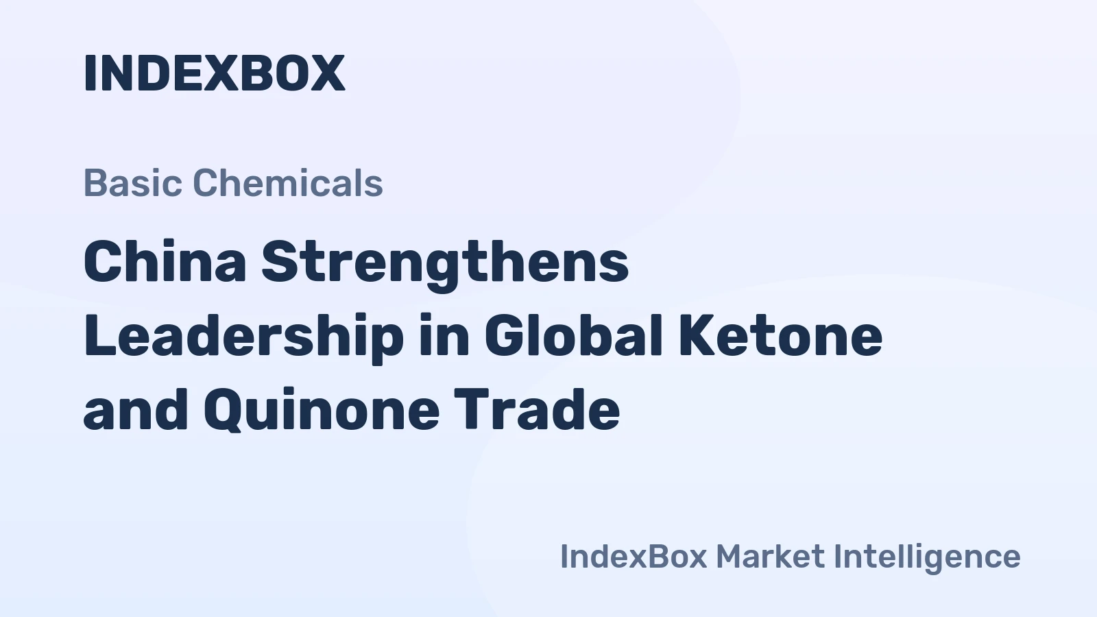 China Strengthens Leadership in Global Ketone and Quinone Trade