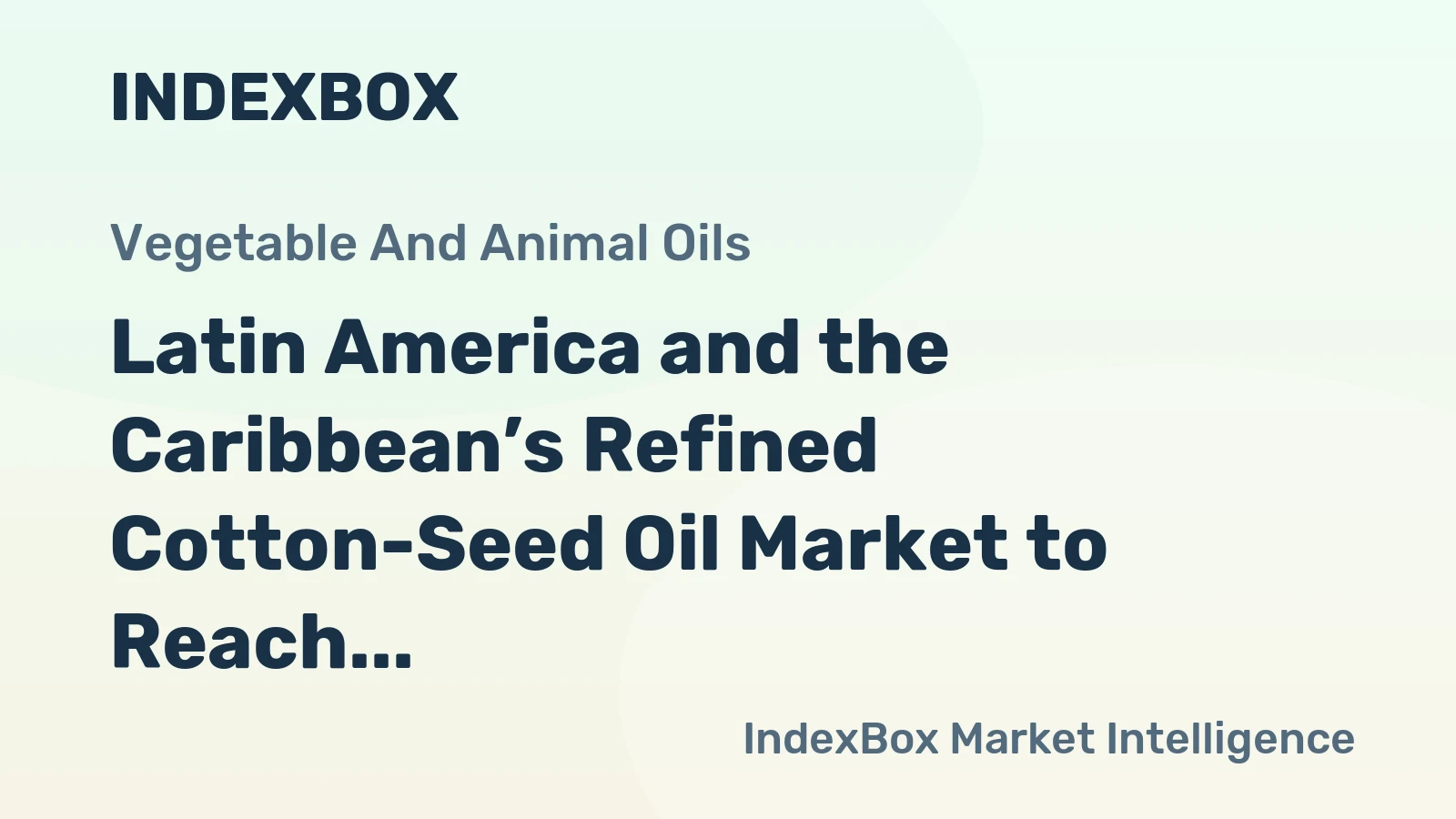 Latin America and the Caribbean’s Refined Cotton-Seed Oil Market to Reach 455K Tons and $757M