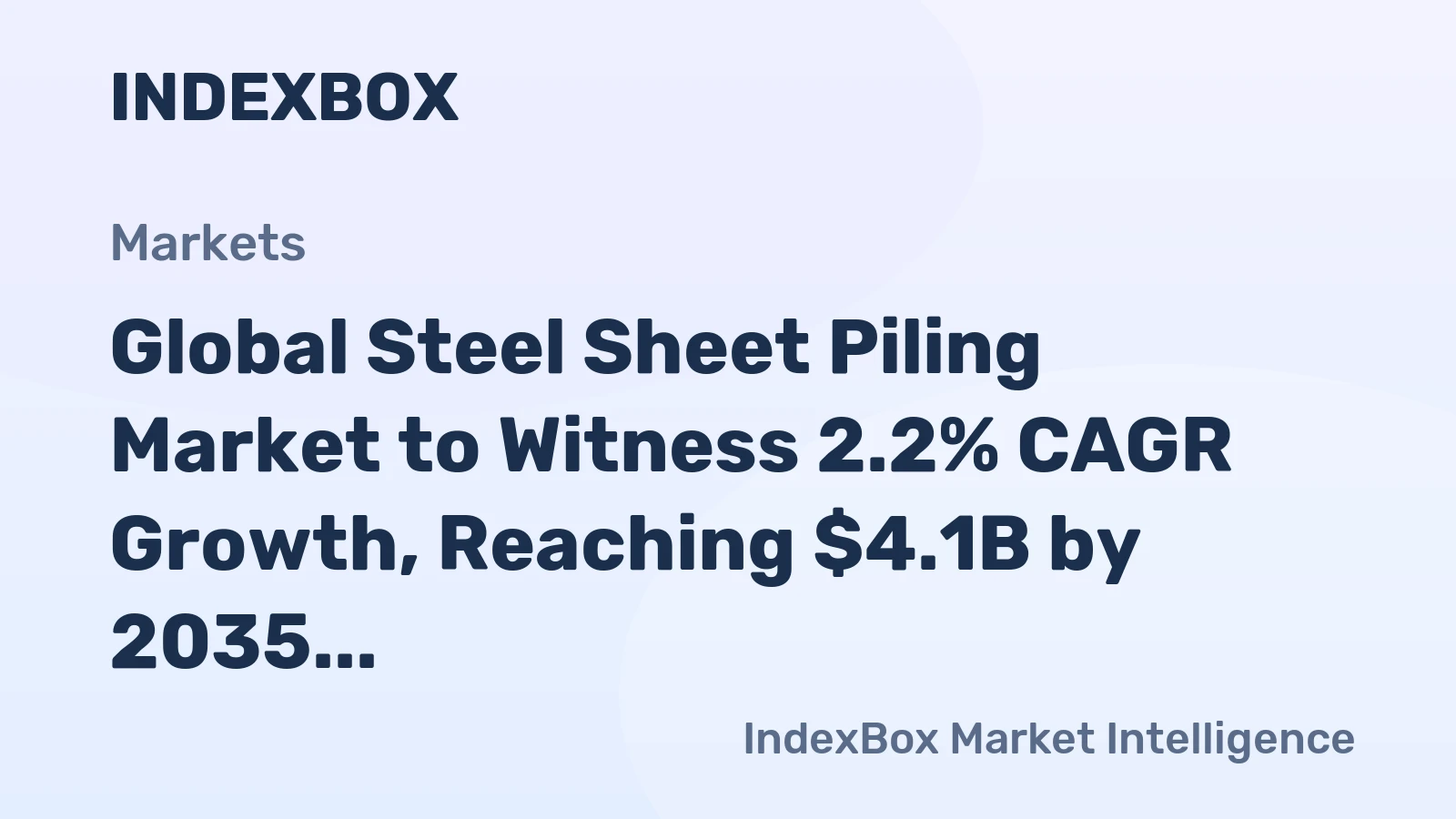 Global Steel Sheet Piling Market to Witness 2.2% CAGR Growth, Reaching $4.1B by 2035