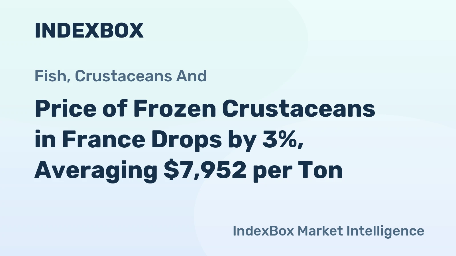 Price of Frozen Crustaceans in France Drops by 3%, Averaging $7,952 per Ton