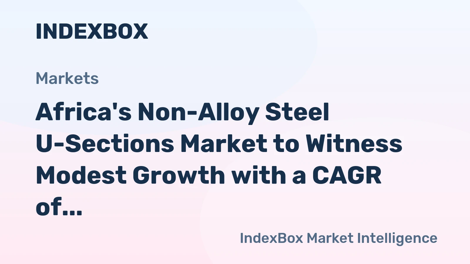 Africa's Non-Alloy Steel U-Sections Market to Witness Modest Growth with a CAGR of +0.8% from 2024 to 2035