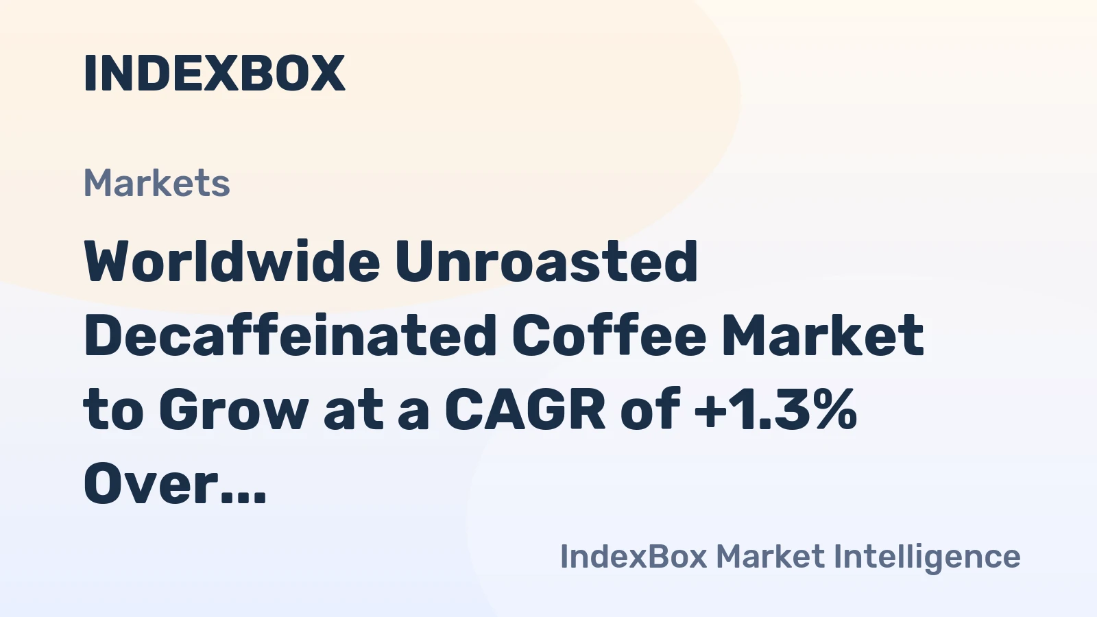 Worldwide Unroasted Decaffeinated Coffee Market to Grow at a CAGR of +1.3% Over the Next Decade