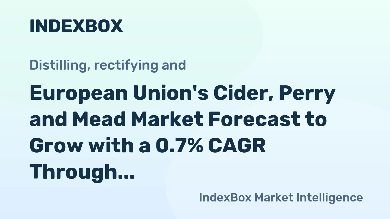 European Union's Cider, Perry and Mead Market Forecast to Grow with a 0.7% CAGR Through 2035